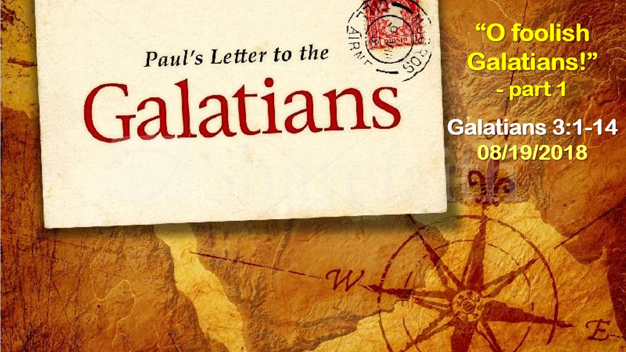 O Foolish Galatians Part 1 New LIFE Fellowship O Foolish Galatians Part 1 New LIFE Fellowship